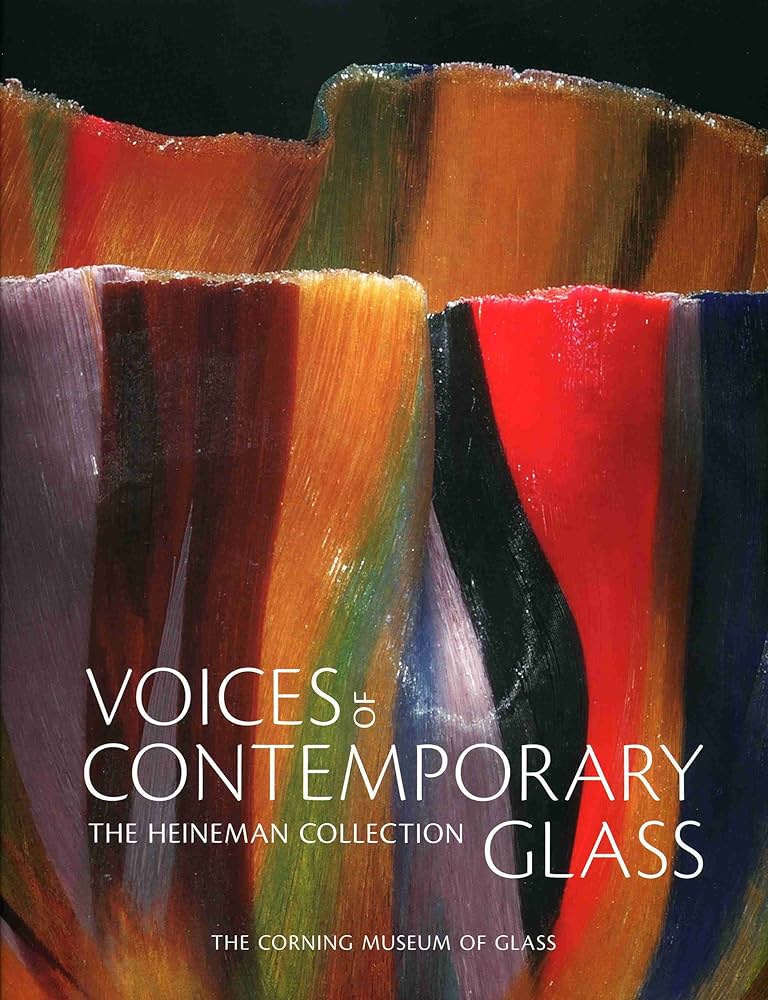 VOICES OF CONTEMPORARY GLASS, THE HEINEMAN COLLECTION- The Corning Mus ...