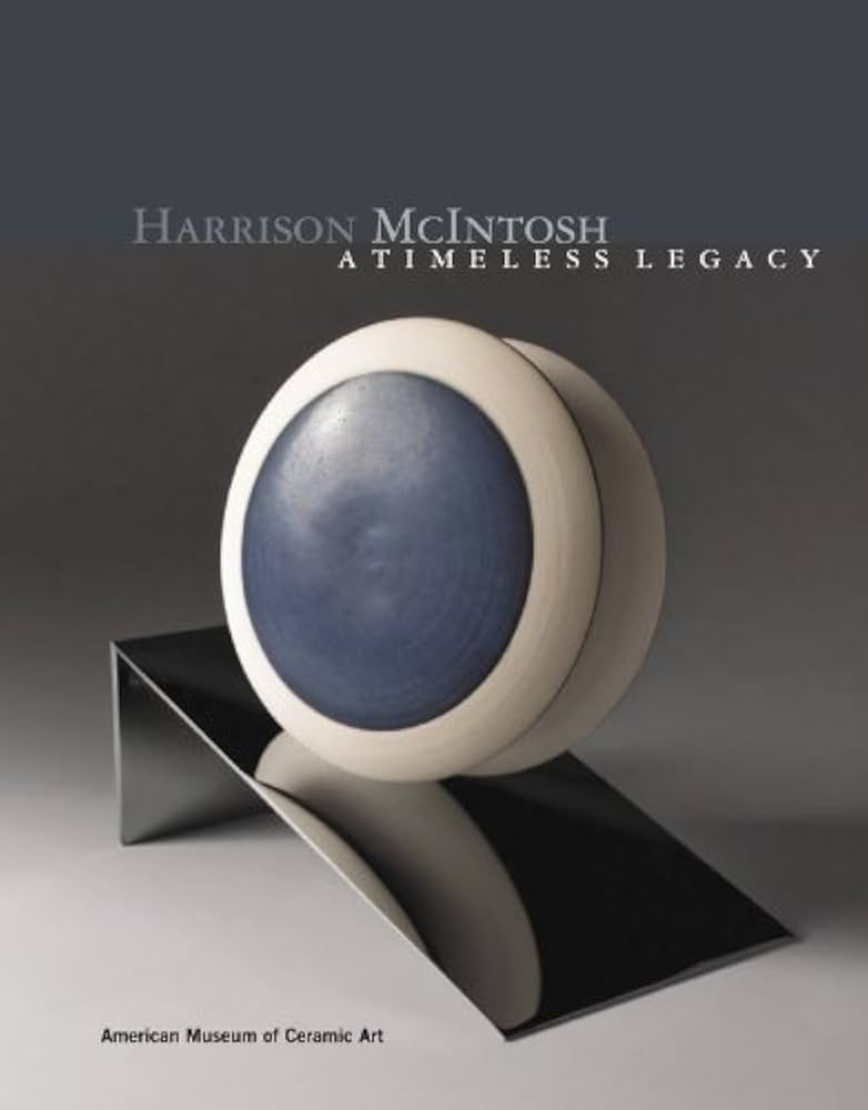 HARRISON MCINTOSH, A TIMELESS LEGACY- American Museum of Ceramic Art ...