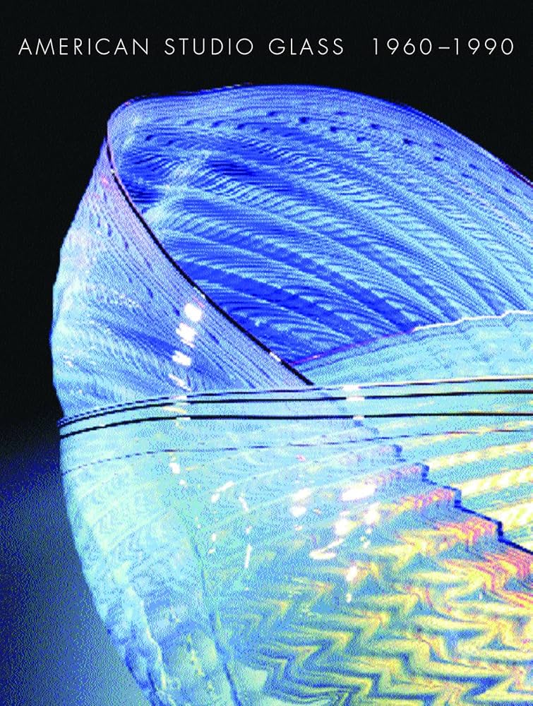 AMERICAN STUDIO GLASS 1960-1990- By Martha Drexler Lynn | Seattle ...