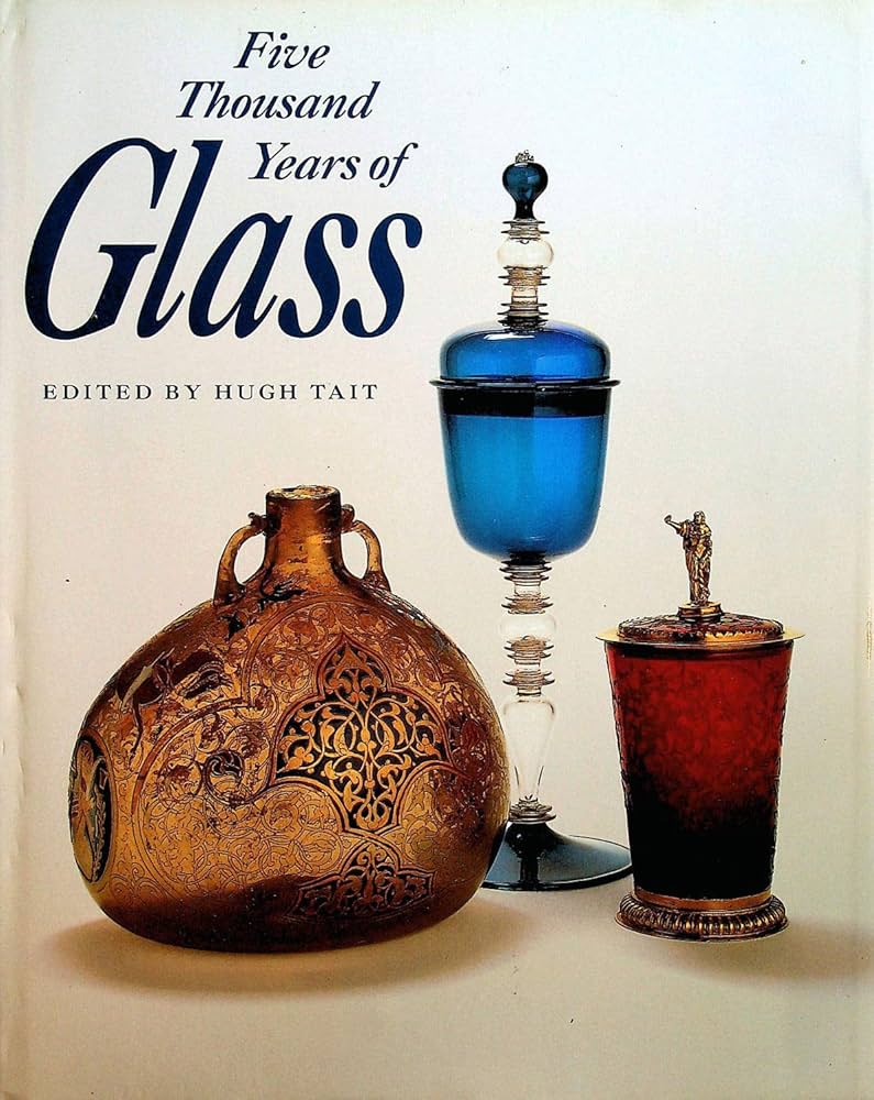 FIVE THOUSAND YEARS OF GLASS- Hugh Tait | Seattle Pottery Supply